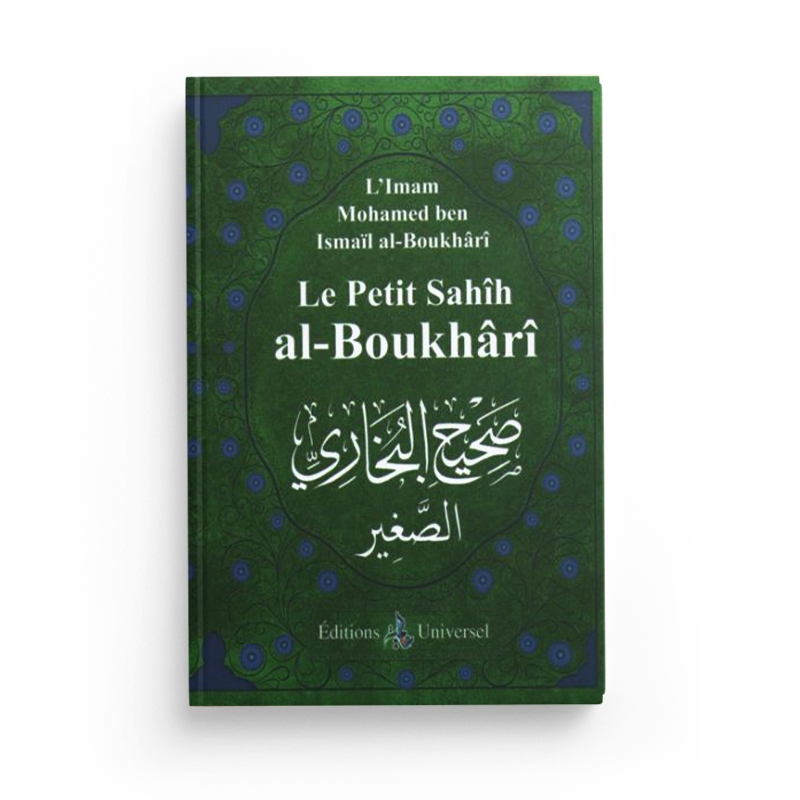 Le Petit Sahîh Al Boukhârî - Imam Mohamed Ibn Ismail Al Boukhari ...